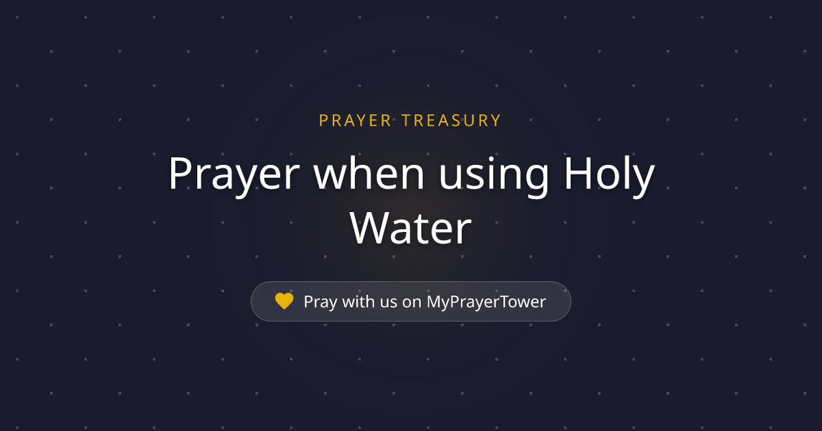 Prayer when using Holy Water — Powerful Catholic Prayer for general ...